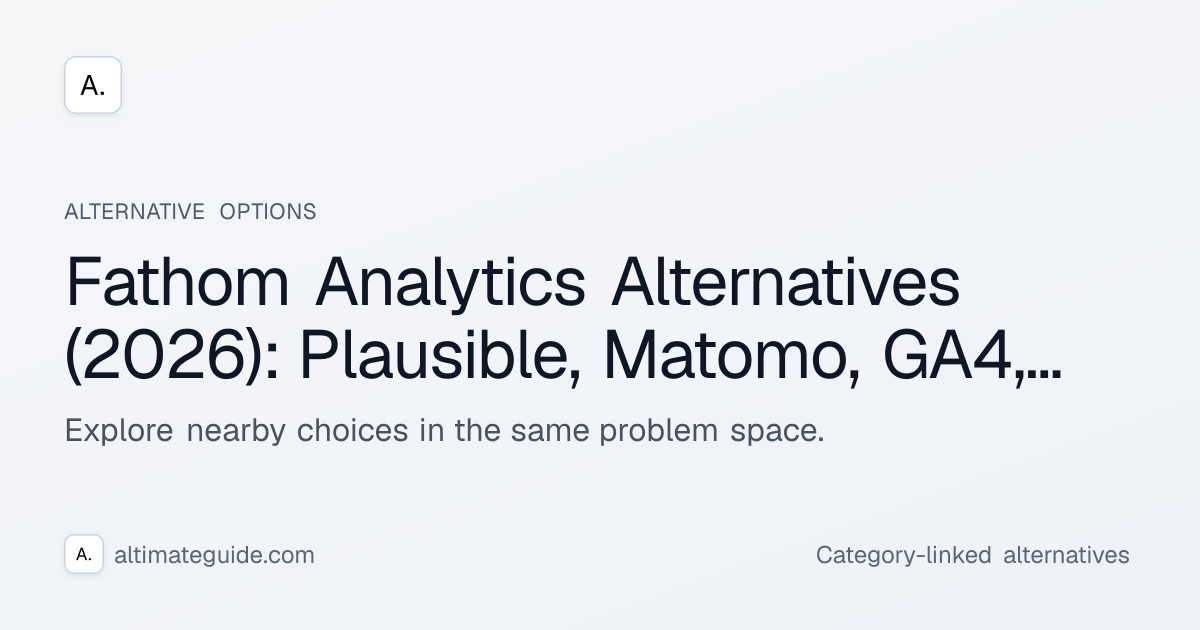 Fathom Analytics Alternatives (2026): Plausible, Matomo, GA4, Mixpanel