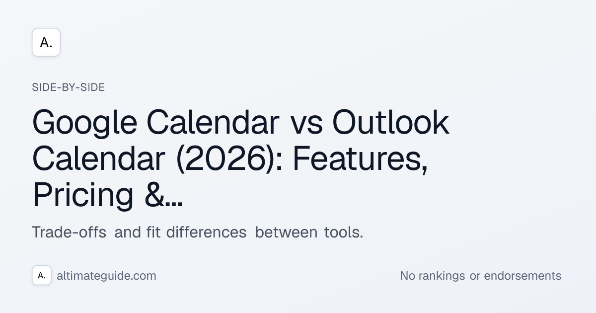 Google Calendar vs Outlook Calendar (2026): Features, Pricing & Comparison